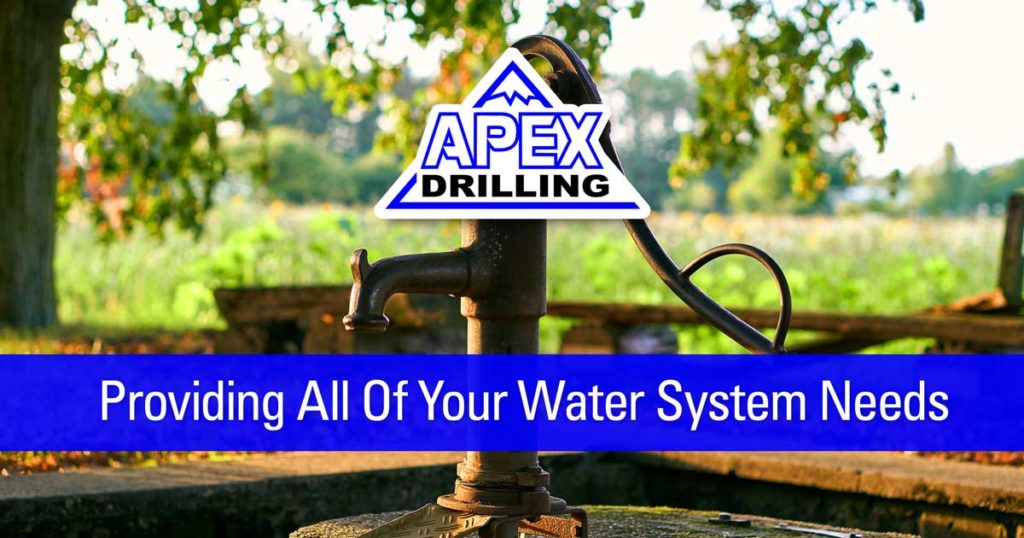 Apex Drilling: Providing All of Your Water System Needs - Apex Drilling